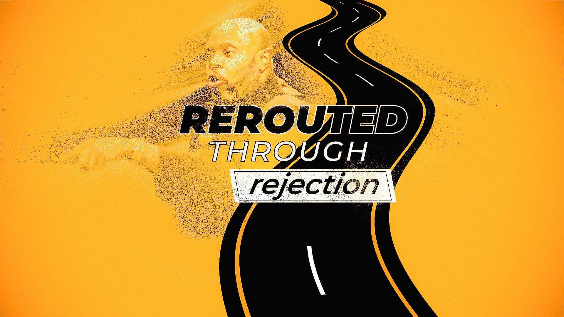 Rerouted Through Rejection - Bethel Baptist Church Ministries