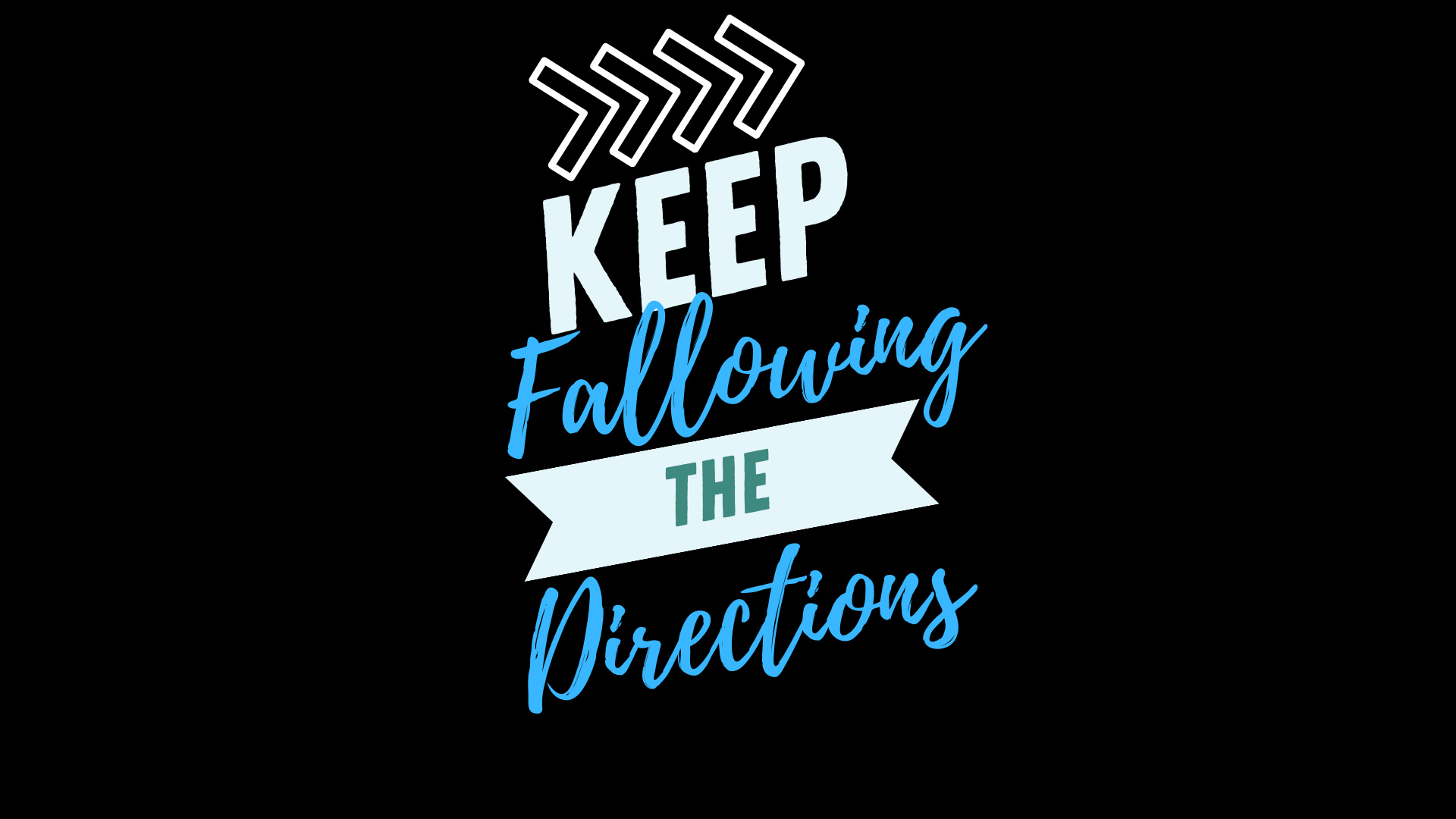 Keep Following The Directions - Bethel Baptist Church Ministries